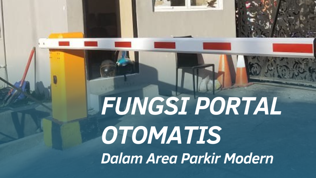 Fungsi Portal Otomatis Dalam Area Parkir Modern - Mesin Parkir Terlangkap