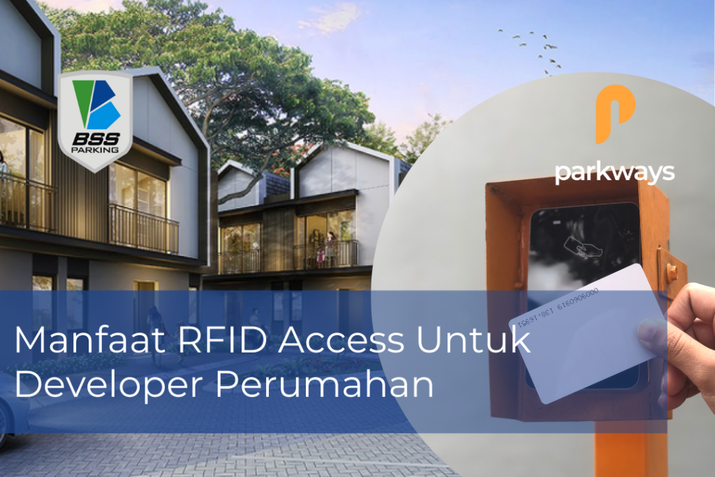 Manfaat RFID Access Untuk Developer Perumahan - Mesin Parkir Terlangkap
